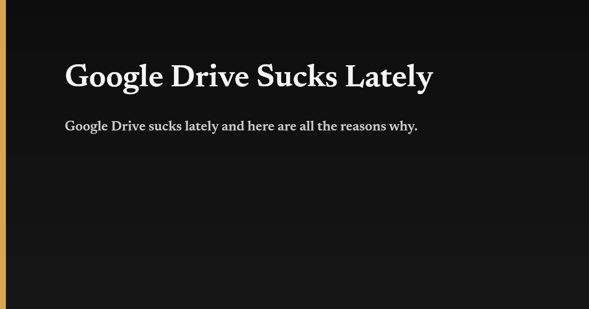 Google Drive Sucks Lately